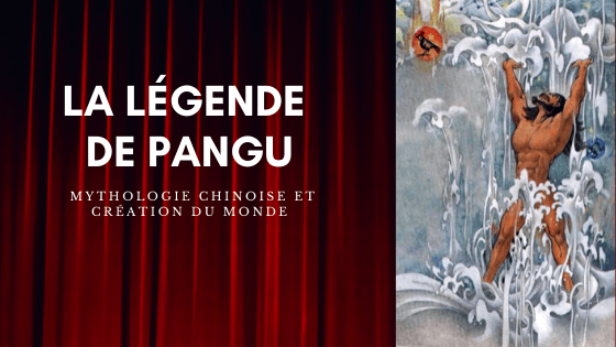 La Légende de Pangu || Création du Monde & Mythologie Chinoise